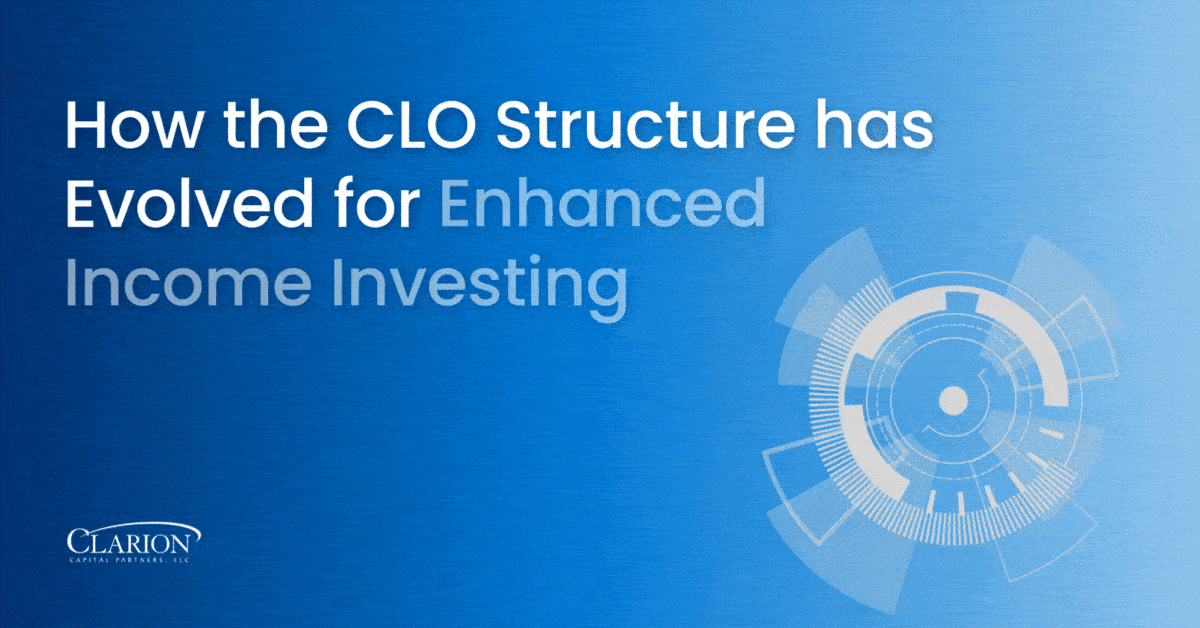 How the CLO Structure Evolved for Enhanced Income Investing